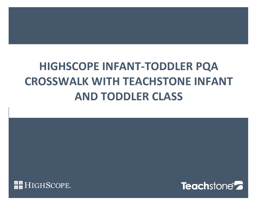 Crosswalk: HighScope Infant-Toddler PQA and the Infant/Toddler CLASS